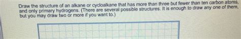 Solved Draw The Structure Of An Alkane Or Cycloalkane That