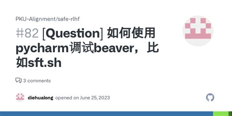 Question 如何使用pycharm调试beaver比如sft sh Issue PKU Alignment safe rlhf GitHub