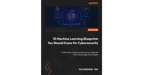 10 Machine Learning Blueprints You Should Know For Cybersecurity Book