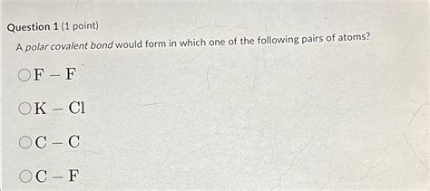 Solved Question 1 1 ﻿pointa Polar Covalent Bond Would Form