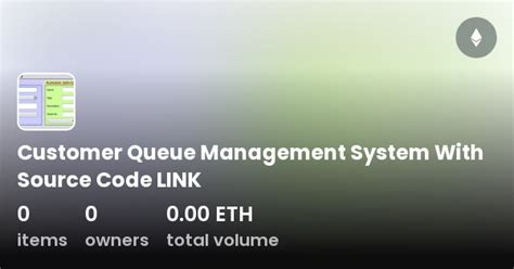 customer queue management system with source code link collection opensea