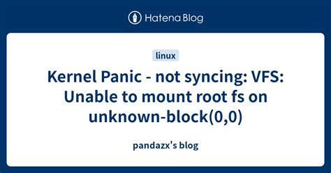 Kernel Panic Not Syncing Vfs Unable To Mount Root Fs On Unknown