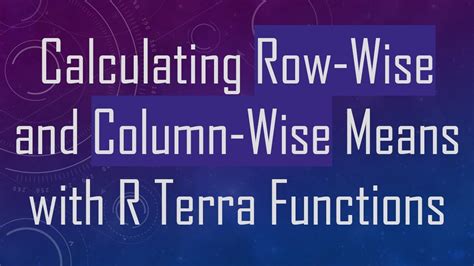 Calculating Row Wise And Column Wise Means With R Terra Functions Youtube