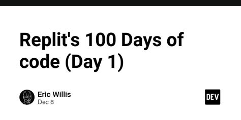 Replits 100 Days Of Code Day 1 Rdevto