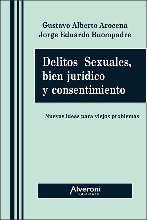 Delitos Sexuales Nuevas Ideas Para Viejos Problemas Alveroni Libros