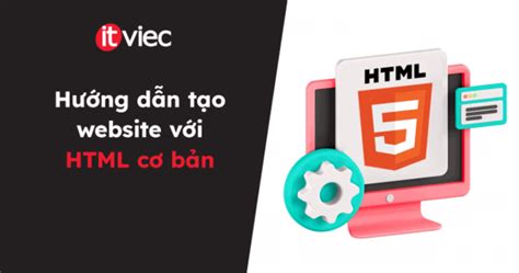 Html Cơ Bản Hướng Dẫn Tạo Website Bằng Html đơn Giản Itviec Blog
