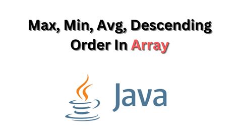 In Java Array Find Max Min Avg Sort In Descending Order First