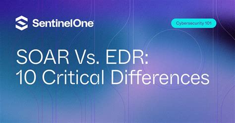 Soar Vs Edr 10 Critical Differences