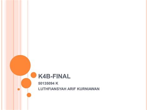 K4 B Final Luthfiansyah Arif Kurniawan K4b 50135094 K Pptx