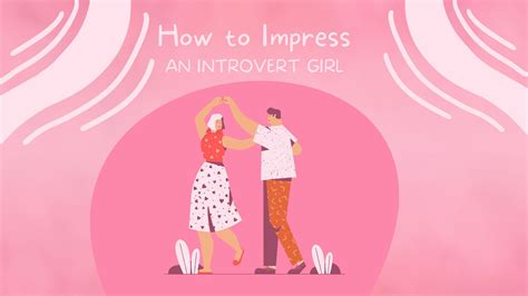 40 Best Easy Ways To Impress An Introvert Girl 2024 Hug2love