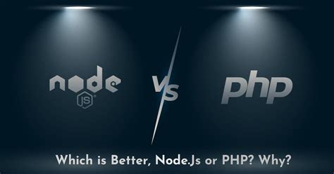 Node Js Vs Php Guide To Choose The Right Web Stack