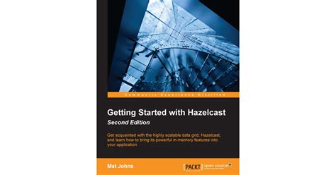 Getting Started With Hazelcast Second Edition Book