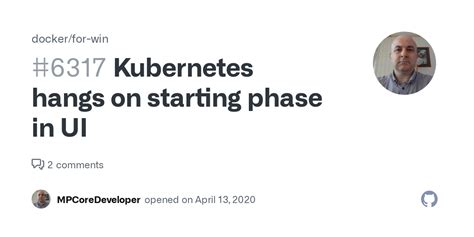 Kubernetes Hangs On Starting Phase In Ui · Issue 6317 · Dockerfor Win
