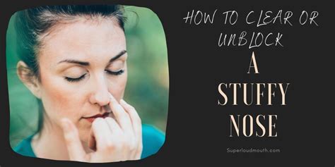 How To Unblock Or Clear Your Stuffy Nose Instantly And Naturally