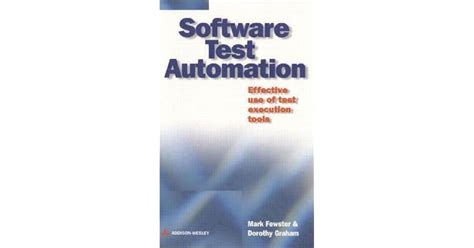 Software Test Automation Effective Use Of Test Execution Tools By Mark Fewster