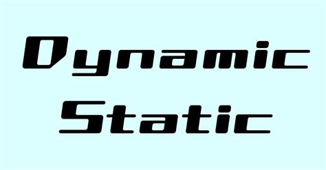 Dynamic Vs Static System Differences Usage And Examples
