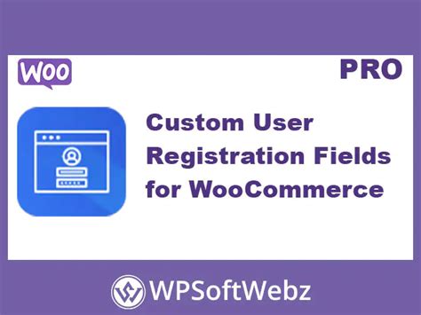 Custom User Registration Fields For Woocommerce Latest Version