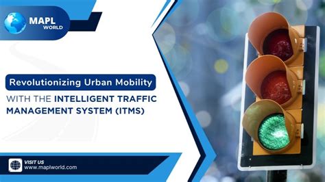 Revolutionizing Urban Mobility With The Intelligent Traffic Management System Itms