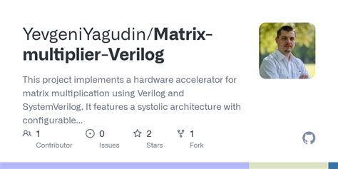 Github Yevgeniyagudinmatrix Multiplier Verilog This Project Implements A Hardware