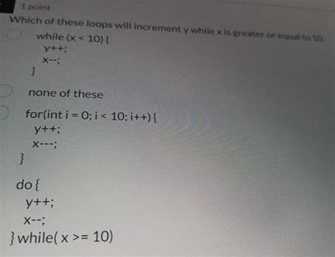 Solved 1 ﻿pointwhich Of These Loops Will Increment Y ﻿while