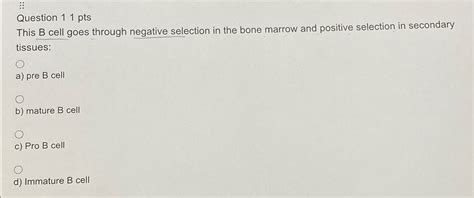 Solved Question 11 ﻿ptsthis B Cell Goes Through Negative