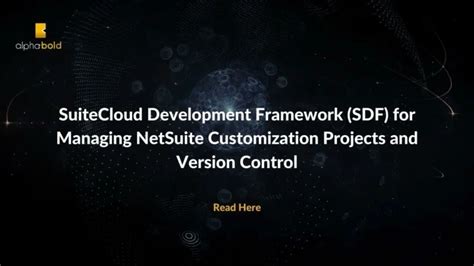 Ppt Suitecloud Development Framework Sdf For Managing Netsuite Customization Projects And