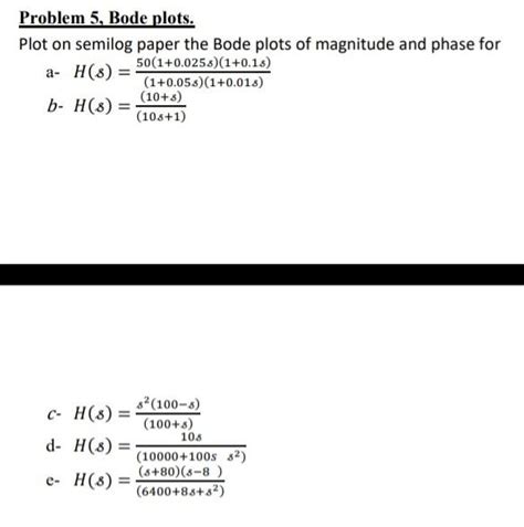 Solved Problem 5 Bode Plots Plot On Semilog Paper The Bode
