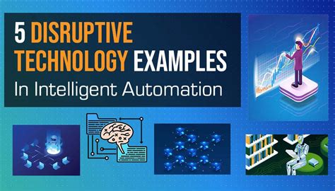 5 Disruptive Technology Examples In Intelligent Automation
