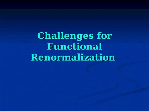 Ppt Challenges For Functional Renormalization Exact Renormalization
