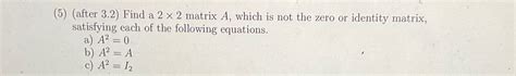 Solved 5 After 3 2 Find A 22 Matrix A Which Is Not Chegg Com