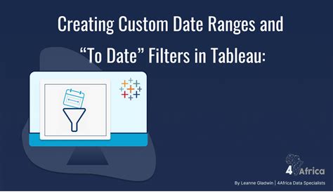 Creating Custom Date Ranges And “to Date” Filters — 4africa Data
