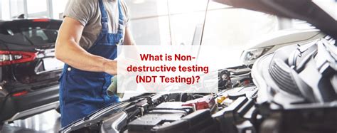 Understanding Non Destructive Testing NDT In Quality Control