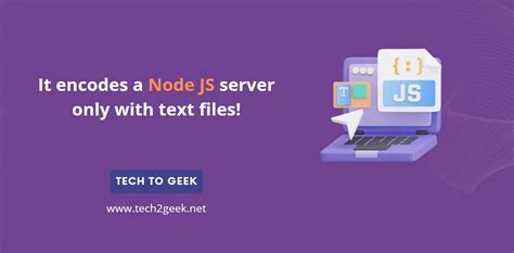 It Encodes A Node Js Server Only With Text Files Tech2geek