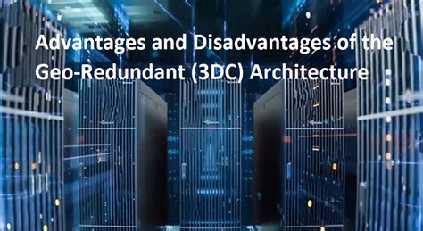 Advantages And Disadvantages Of The Geo Redundant 3dc Architecture