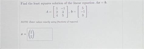 Solved Find The Least Squares Solution Of The Linear Chegg Com