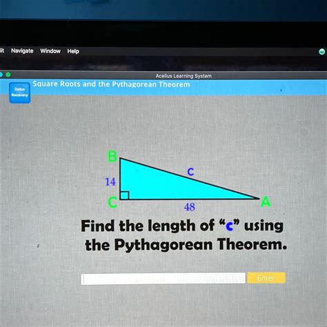 SOLVED Find The Length Of C Using The Pythagorean Theorem Navigate Window Help Acellus