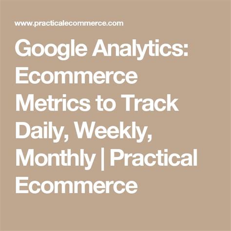 Google Analytics Ecommerce Metrics To Track Daily Weekly Monthly Google Analytics