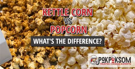 Kettle Corn Vs Popcorn Whats The Difference