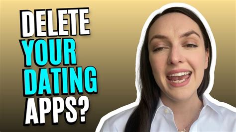 Should You Delete Your Dating Apps YouTube