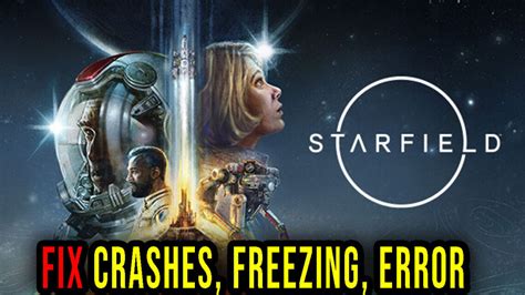 Starfield Crashes Freezing Error Codes And Launching Problems Fix It Games Manuals