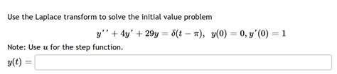solved please include all steps use the laplace transform