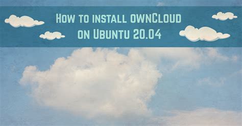 how to install and configure owncloud on ubuntu 20 04 linode docs