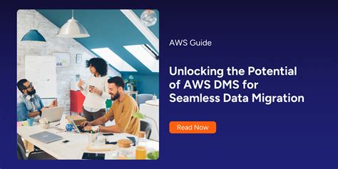 Unlocking The Potential Of AWS DMS For Data Migration