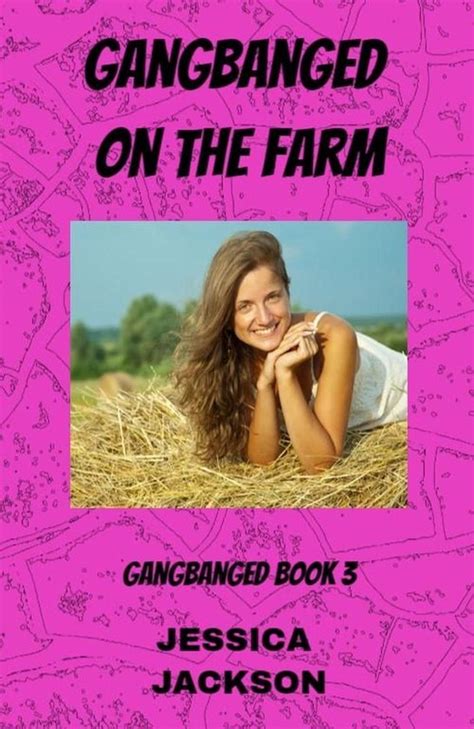 Gangbanged 3 Gangbanged On The Farm Ebook Jessica Jackson 9798224918423 Boeken Bol