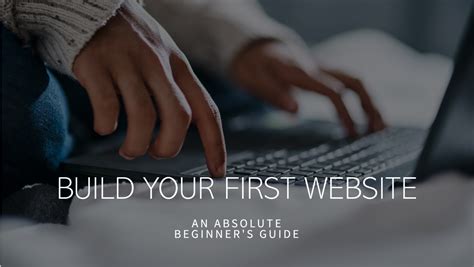 an absolute beginner s guide to building your first website