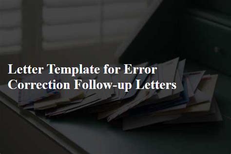 Letter Template For Error Correction Follow Up Letters Free Samples