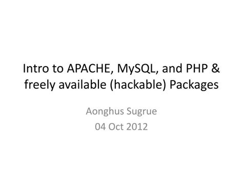 ppt intro to apache mysql and php and freely available hackable packages powerpoint