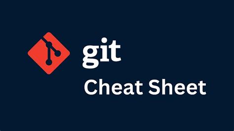 Git Cheat Sheet For Effective Code Management For Programmers