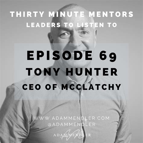 Episode 69 Mcclatchy Ceo Tony Hunter — Adam Mendler In The Media