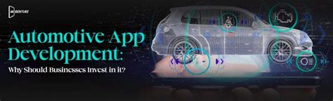Automotive App Development Why Should Businesses Invest In It Mobenture Medium